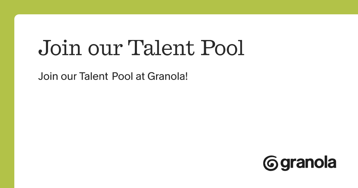 Join our Talent Pool | Granola