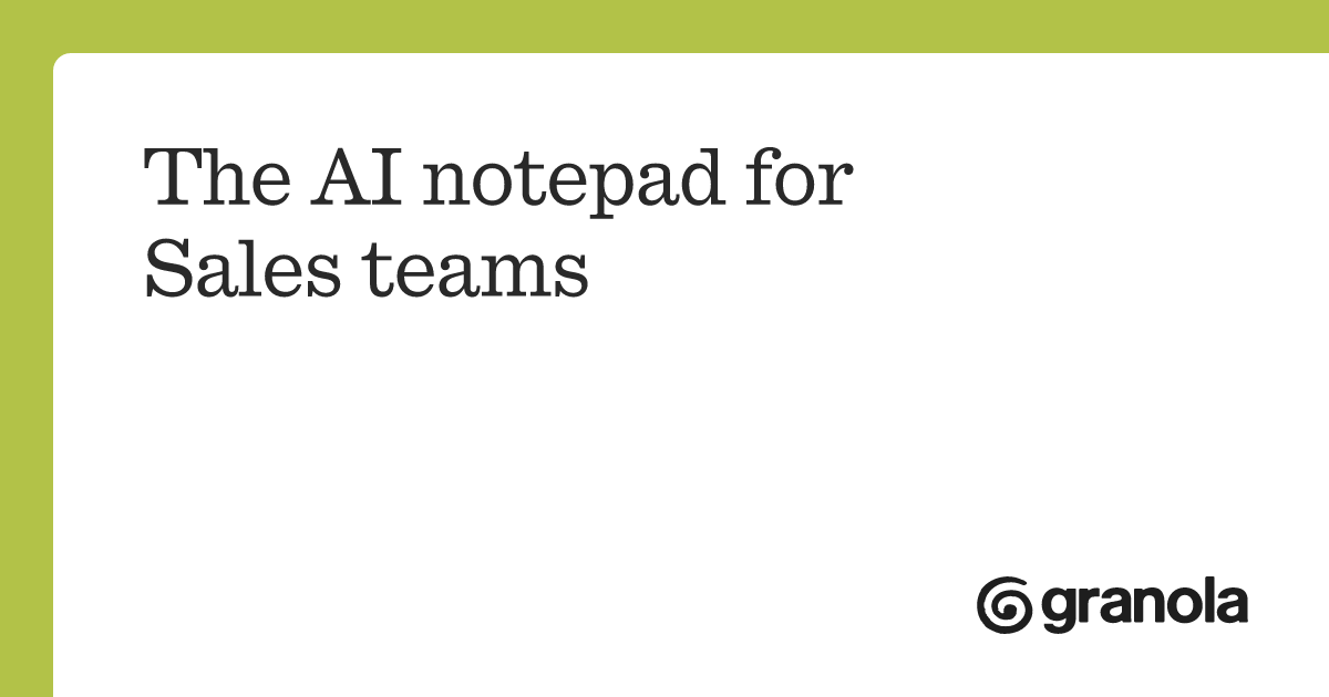 The AI notepad for Sales teams - Granola | Granola